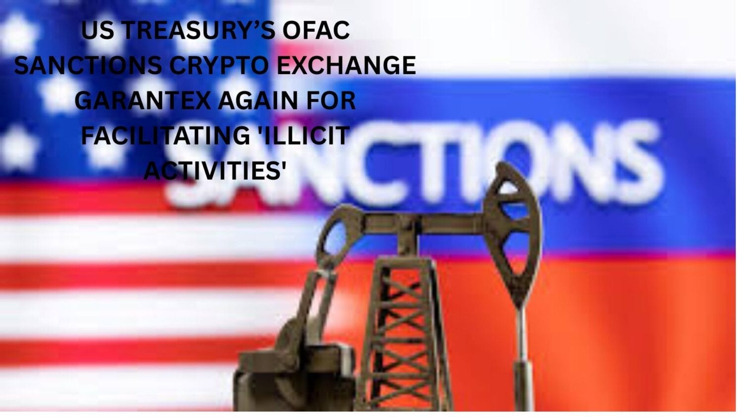 Bộ Tài chính Hoa Kỳ trừng phạt sàn giao dịch Garantex lần thứ hai